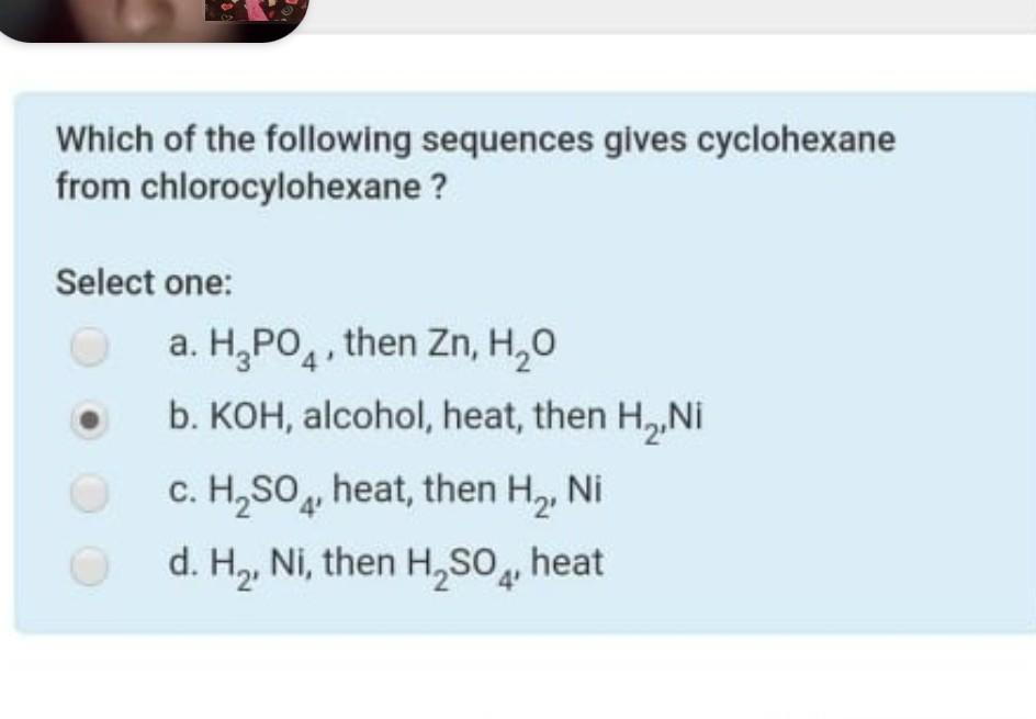 Solved Which of the following sequences gives cyclohexane | Chegg.com