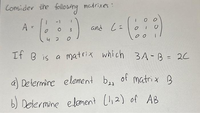 Solved Consider the following matrixes: A=⎝⎛104−102130⎠⎞ and | Chegg.com