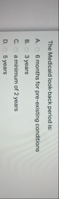Solved The Medicaid look-back period is:A. 6 ﻿months for | Chegg.com