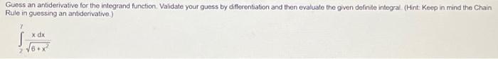 Solved Guess an antiderivative for the integrand function. | Chegg.com