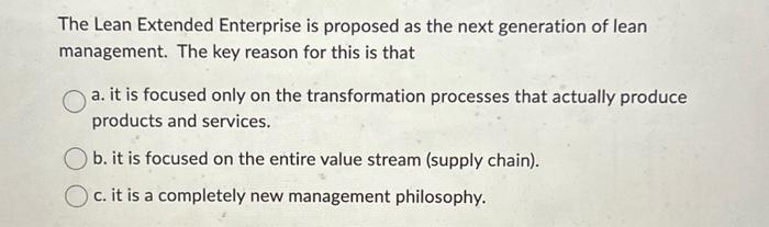 Solved The Lean Extended Enterprise is proposed as the next | Chegg.com