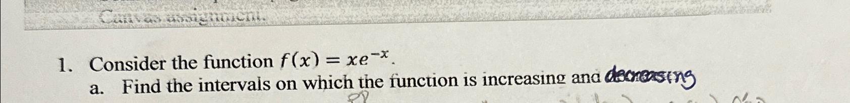 Solved Consider the function f(x)=xe-x.a. ﻿Find the | Chegg.com