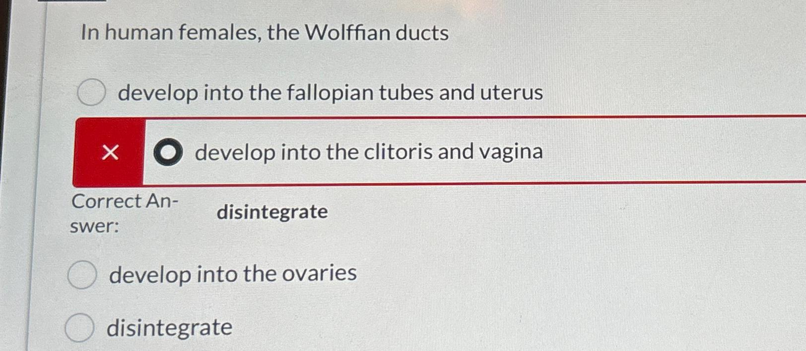 Solved In human females, the Wolffian ductsdevelop into the | Chegg.com