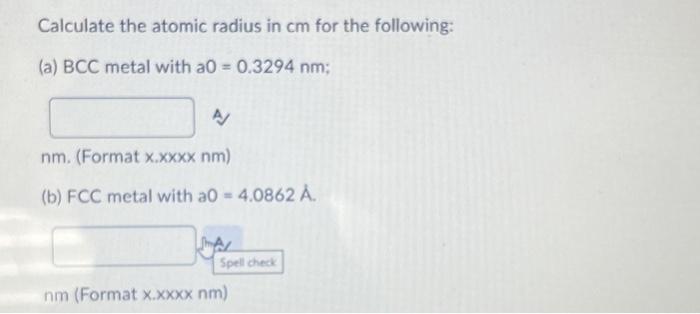 Solved Calculate the atomic radius in cm for the following: | Chegg.com