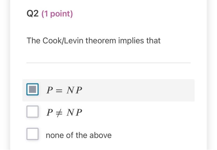 Solved The Cook/Levin theorem implies that P=NPP =NP none of | Chegg.com