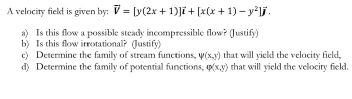 Solved A velocity field is given by: V = [y(2x + 1)]i + [x(x | Chegg.com