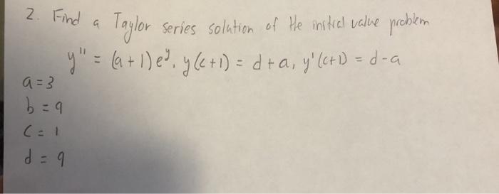 Solved Find a Taylor series solution of the initial value | Chegg.com