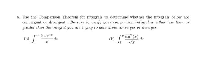 Solved 6. Use the Comparison Theorem for integrals to | Chegg.com