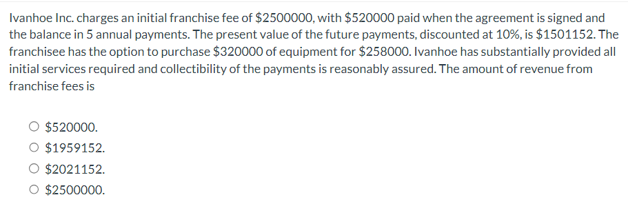 Ivanhoe Inc. charges an initial franchise fee of | Chegg.com