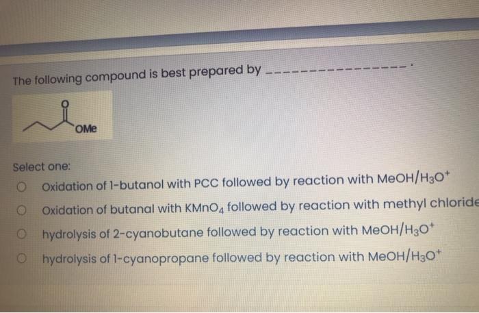 Solved The following compound is best prepared by ~ dan Оме | Chegg.com