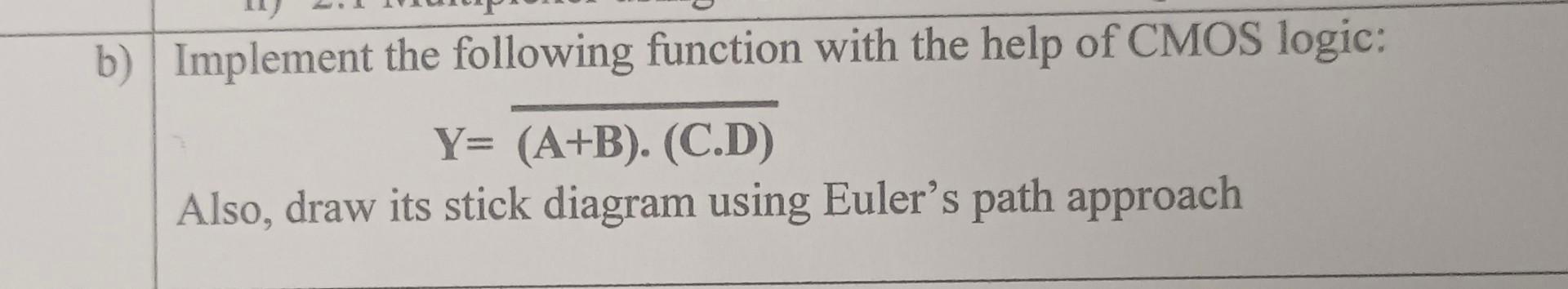 Solved Y=(A+B)⋅(C⋅D) Also, draw its stick diagram using | Chegg.com