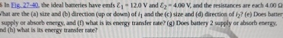 5 ﻿In Eig.27-40, ﻿the ideal batteries have emfs | Chegg.com