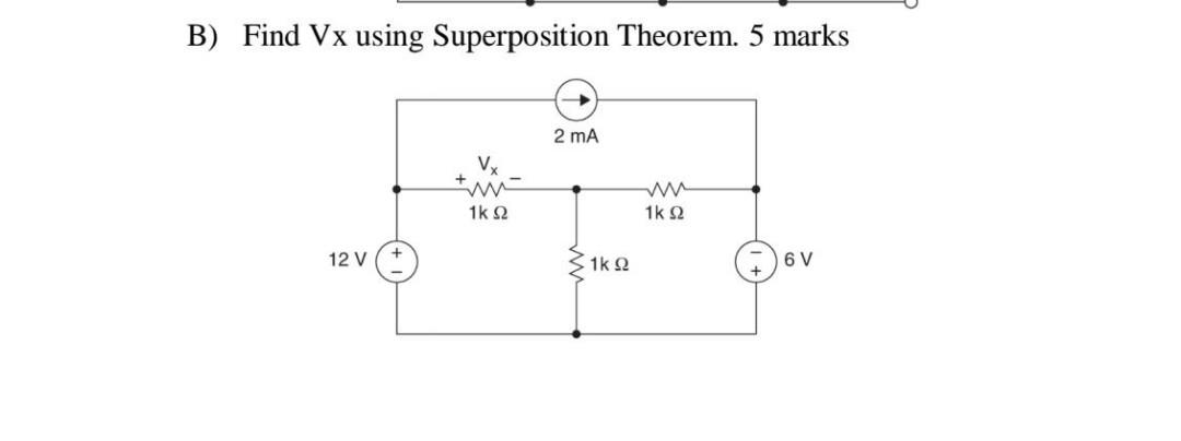 Solved B) Find Vx using Superposition Theorem. 5 marks | Chegg.com