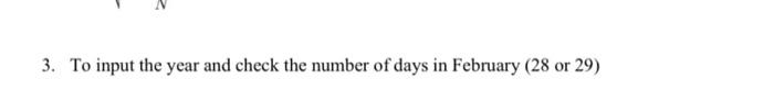 Solved 3. To input the year and check the number of days in | Chegg.com