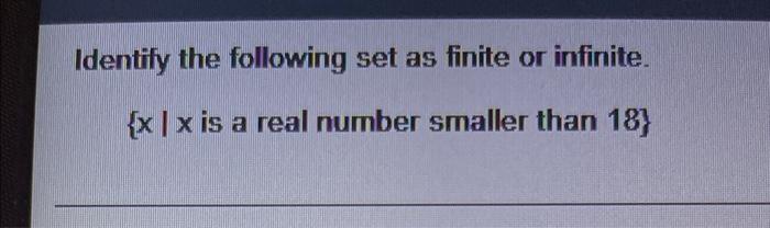 Solved Identify the following set as finite or infinite. {x | Chegg.com
