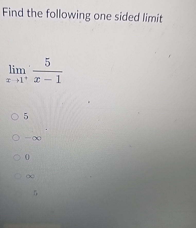 Solved Find the following one sided limitlimx→1+5x-15-∞0∞ | Chegg.com