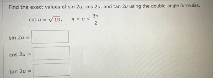 Solved Find the exact values of sin 2u, cos 2u, and tan 2u | Chegg.com