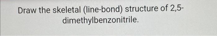 Solved Draw the skeletal (line-bond) structure of 2,5- | Chegg.com