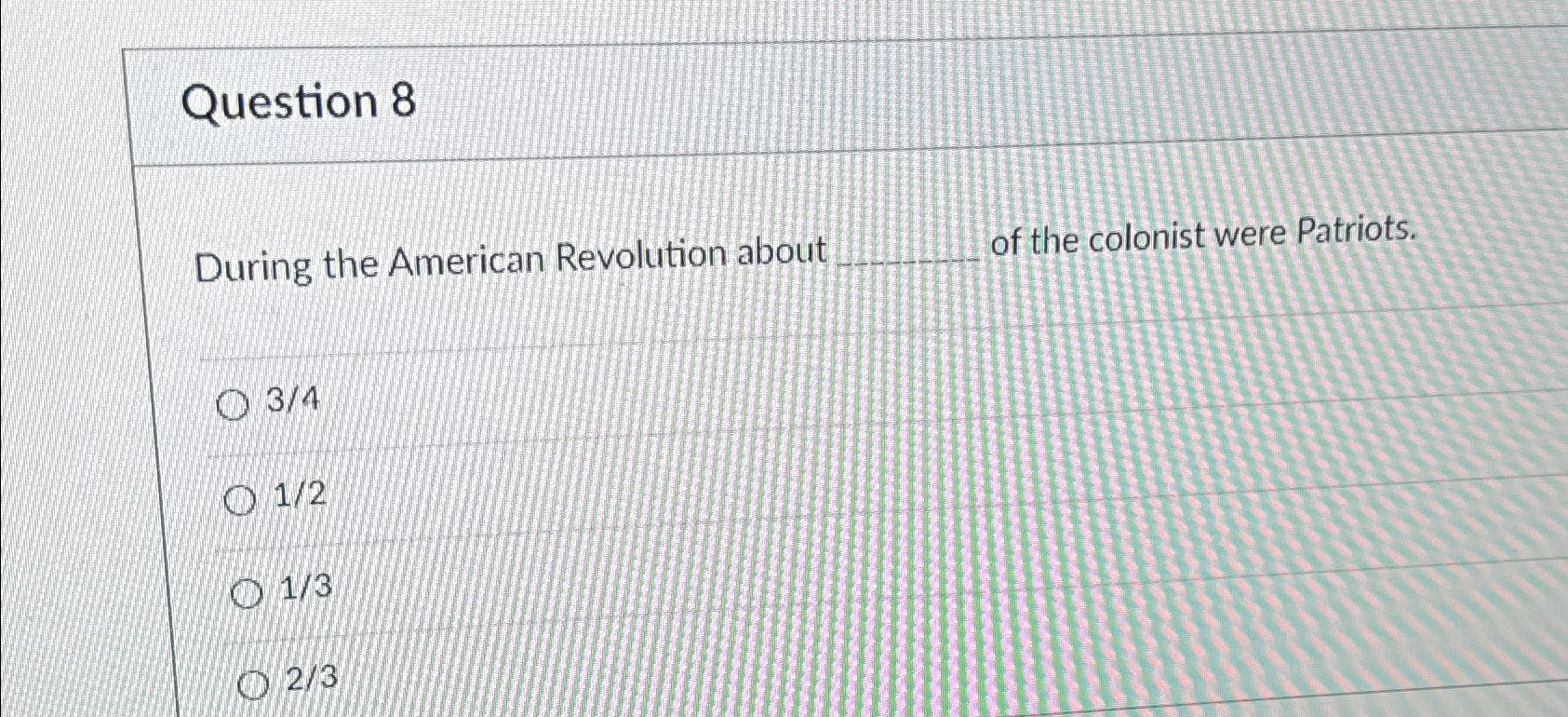 Question 8During the American Revolution about of the | Chegg.com