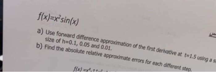 Solved f(x)=x^2 sin(x) a) Use forward difference | Chegg.com