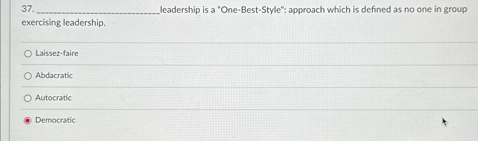 Solved leadership is a "One-Best-Style": approach which is | Chegg.com