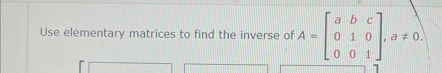 Solved Use elementary matrices to find the inverse of | Chegg.com