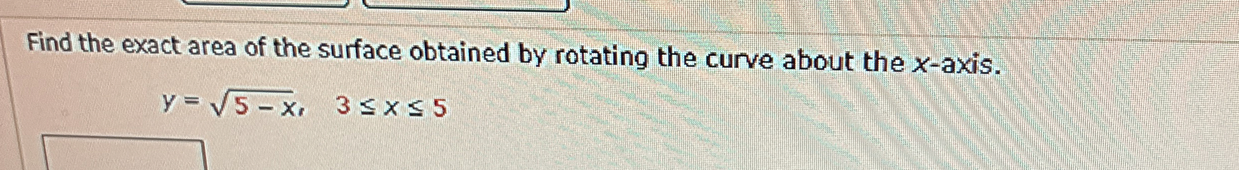 Solved Find the exact area of the surface obtained by | Chegg.com