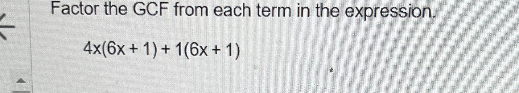 Solved Factor the GCF from each term in the | Chegg.com
