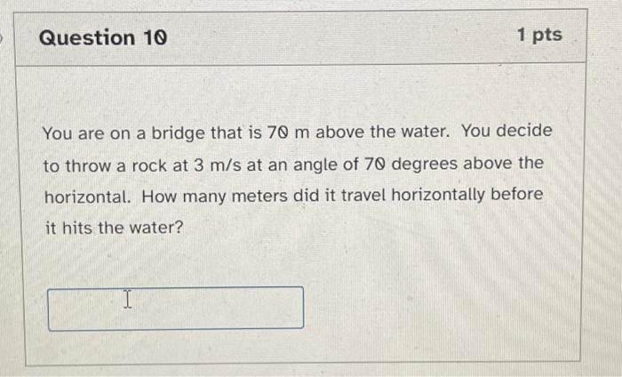 Solved You are on a bridge that is 70 m above the water. You | Chegg.com