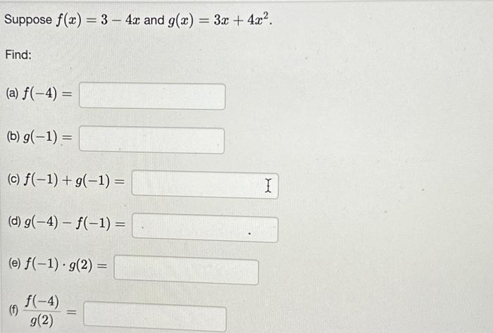 Solved Suppose f(x)=3−4x and g(x)=3x+4x2 Find: (a) f(−4)= | Chegg.com