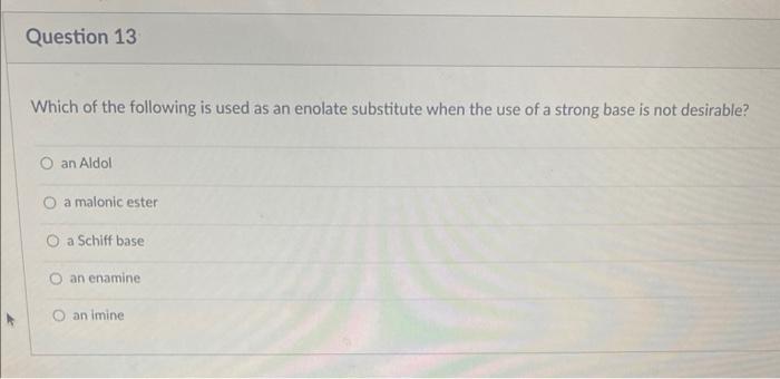 Solved Which of the following is used as an enolate | Chegg.com