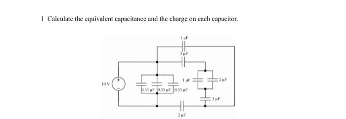 Solved 1 Calculate the equivalent capacitance and the charge | Chegg.com