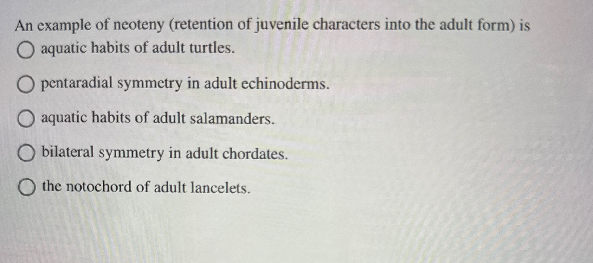 Solved An example of neoteny (retention of juvenile | Chegg.com