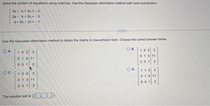 Solved Solve the system of equations using matrices. Use the | Chegg.com