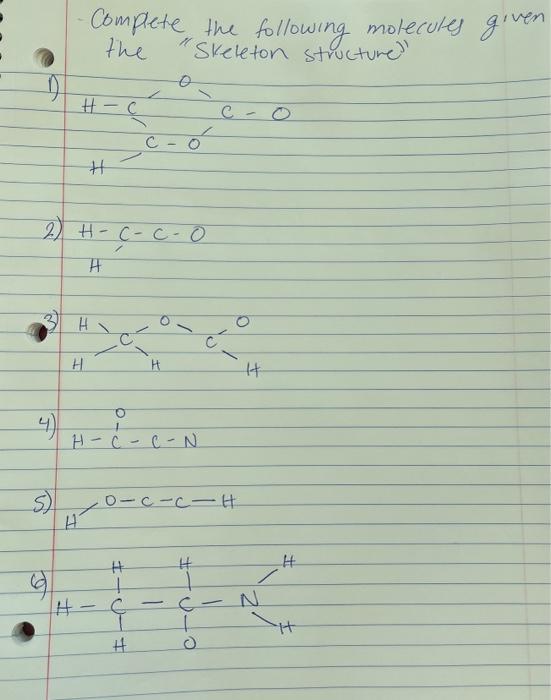 Solved complete the following molecules given the "skeleton | Chegg.com