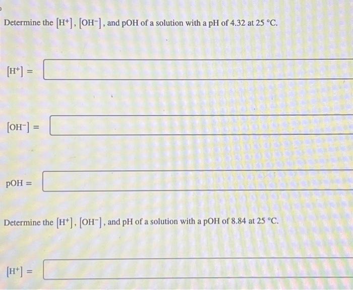 Solved Determine the [H+],[OH−], and pOH of a solution with | Chegg.com