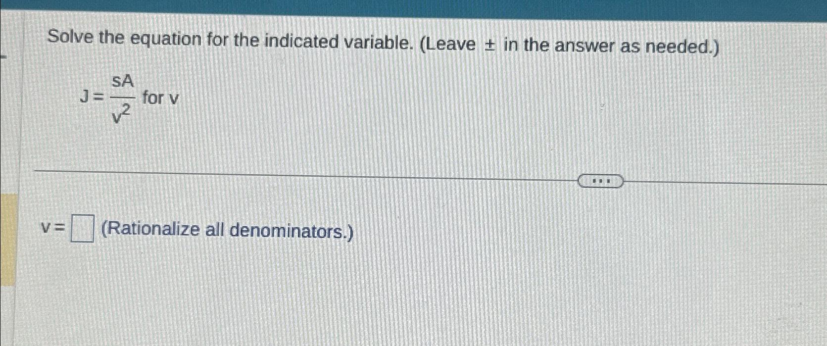 Solved Solve the equation for the indicated variable. (Leave | Chegg.com
