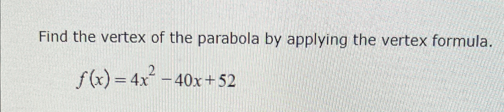 Find the vertex of the parabola by applying the | Chegg.com