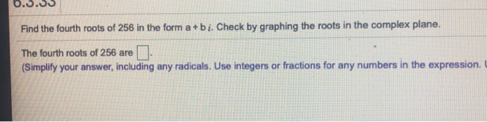 Solved U . Find the fourth roots of 256 in the form a+bi. | Chegg.com