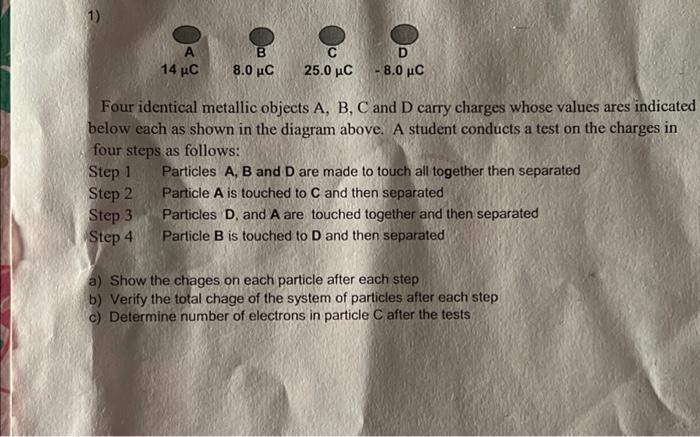 Solved Four identical metallic objects A,B,C and D carry | Chegg.com