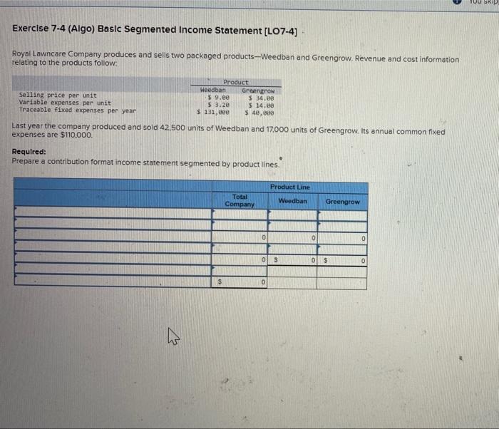 Solved Exerclse 7-4 (Algo) Basic Segmented Income Statement | Chegg.com