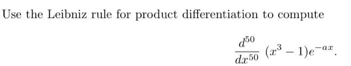Solved Use the Leibniz rule for product differentiation to | Chegg.com