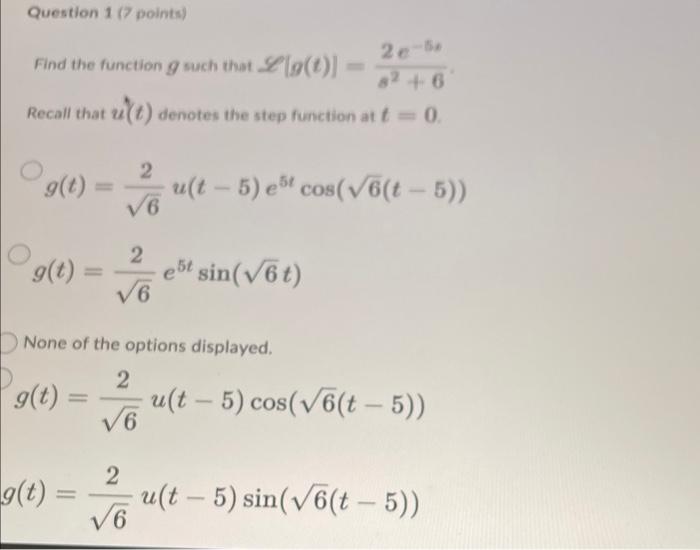 Solved Find the function g such that L[g(t)]=s2+62e−5t. | Chegg.com