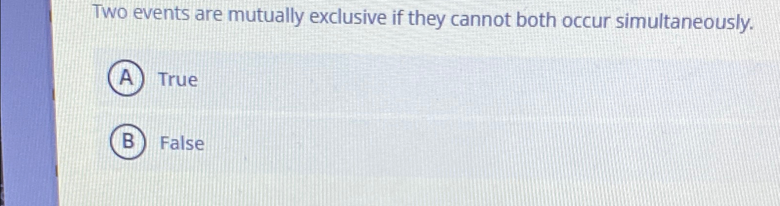 Solved Two events are mutually exclusive if they cannot both | Chegg.com