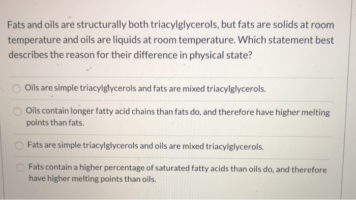 Solved Fats and oils are structurally both triacylglycerols, | Chegg.com Solved Fats and oils are structurally both triacylglycerols, | Chegg.com