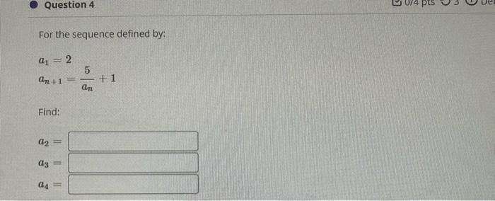 Solved For the sequence defined by: a1=2an+1=an5+1 Find: | Chegg.com