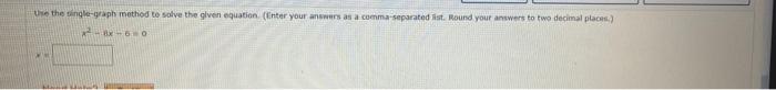 Solved Use the single-graph method to solve the given | Chegg.com