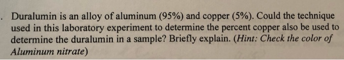 Duralumin is an alloy of aluminum (95%) and copper | Chegg.com