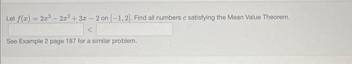 Solved Let f(x)=2x3−2x2+3x−2 on [−1,2]. Find all numbers c | Chegg.com