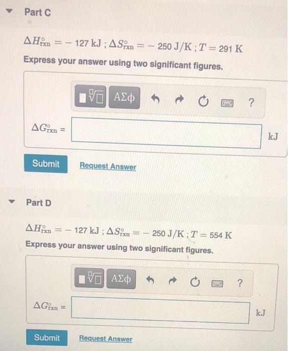 Solved Part A AH = + 127 kJ; AS = - 250 J/K;T = 291 K IVALO | Chegg.com